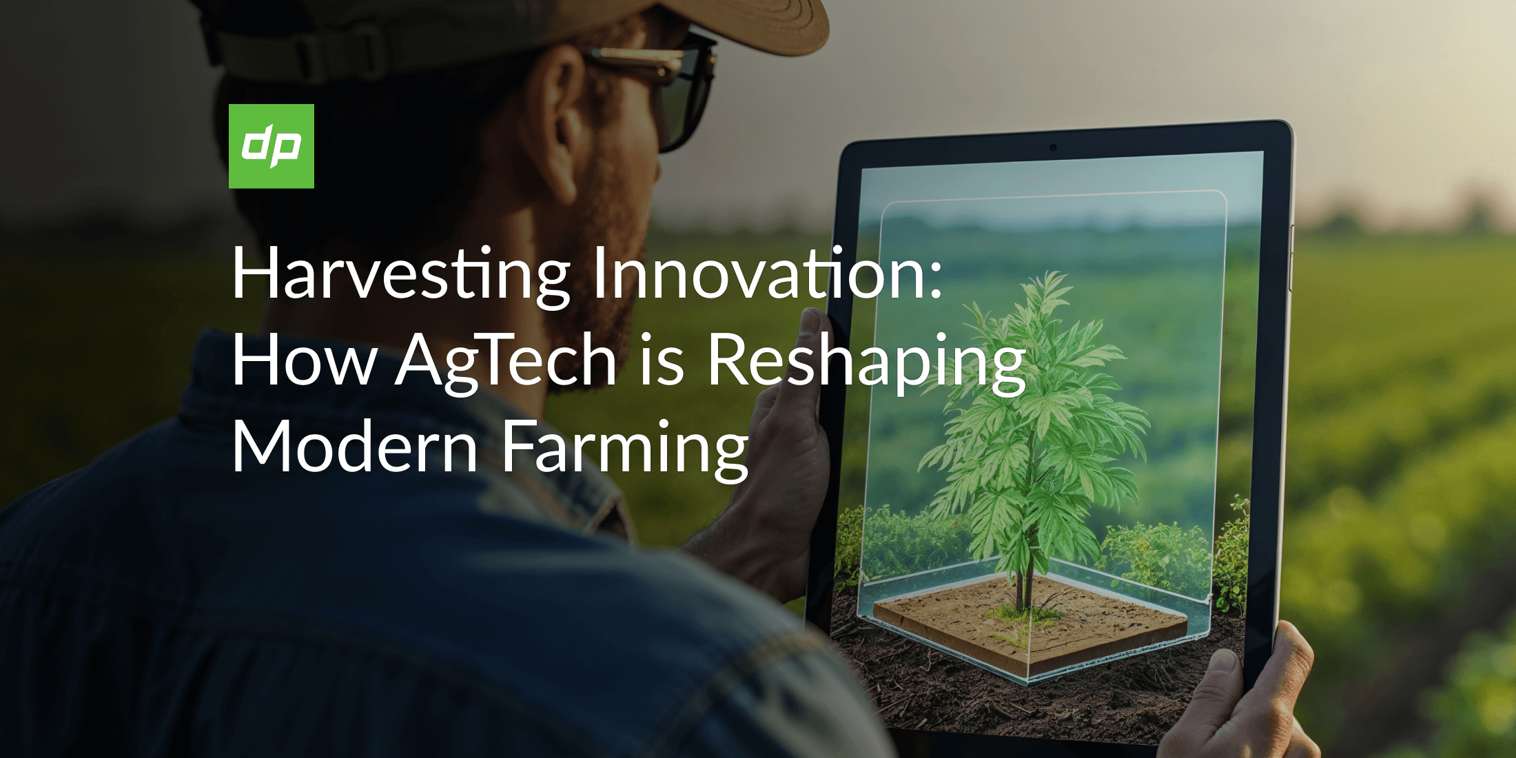 Harvesting Innovation: How AgTech is Reshaping Modern Farming | Dev.Pro