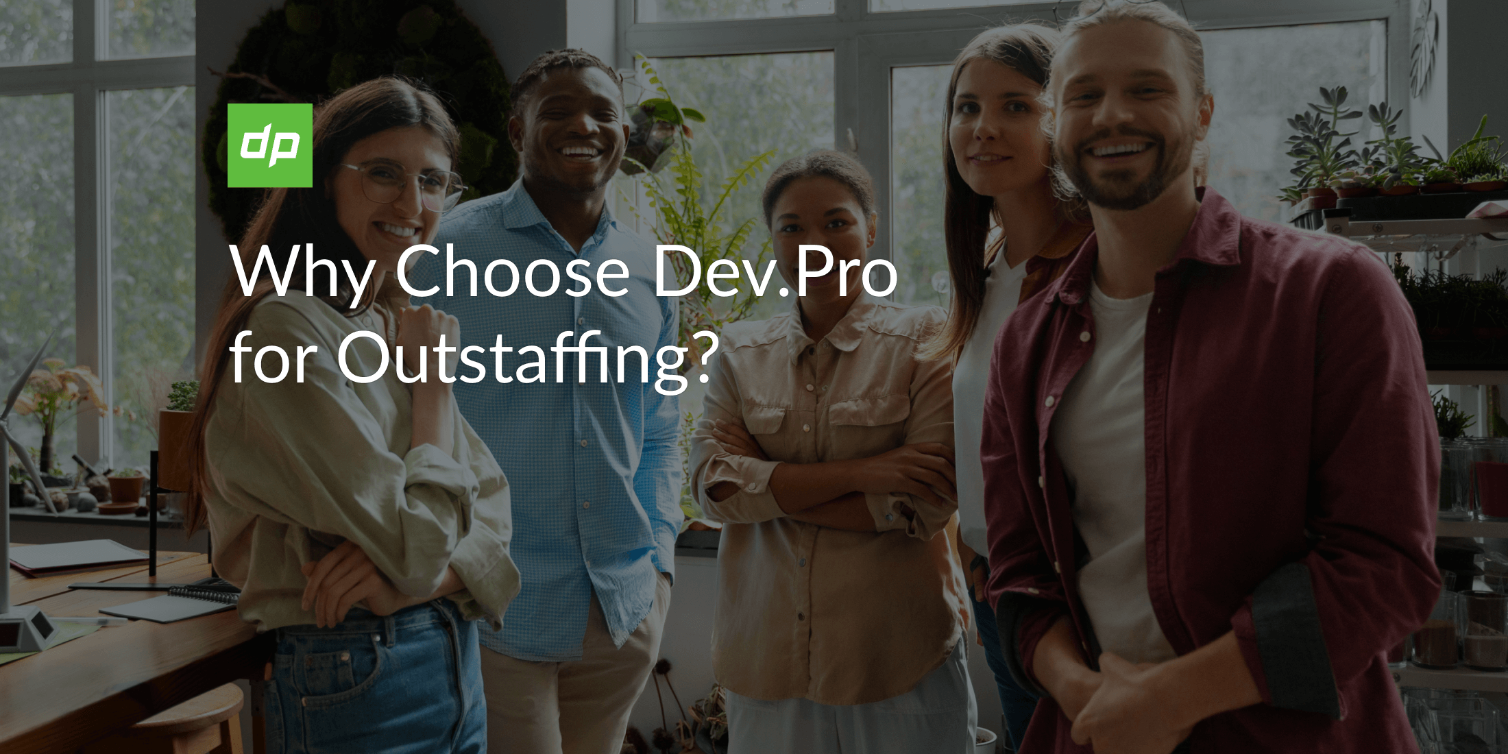 Why Choose Dev.Pro for Outstaffing? | Dev.Pro